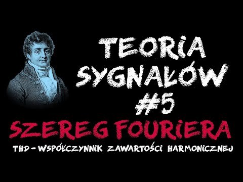 Teoria Sygnałów #5 - Szereg Fouriera, THD :: Wykop.pl